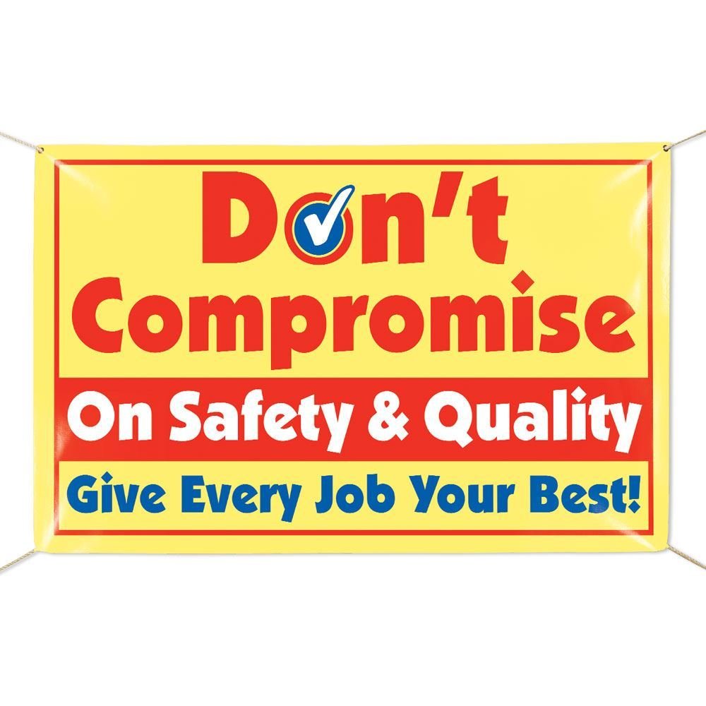Don't Compromise On Safety & Quality. Give Every Job Your Best! 6' x 4 ...