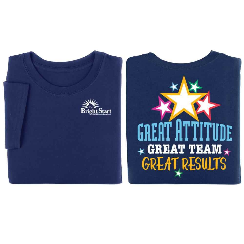Great Attitude, Great Team, Great Results Two-Sided T-Shirt ...