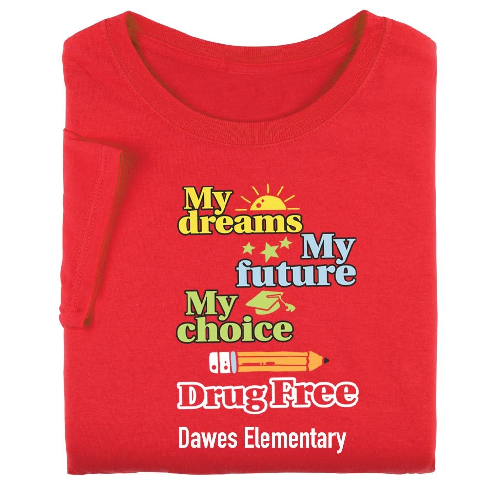 My Dreams, My Future, My Choice: Drug Free Youth T-Shirt - Silkscreened ...