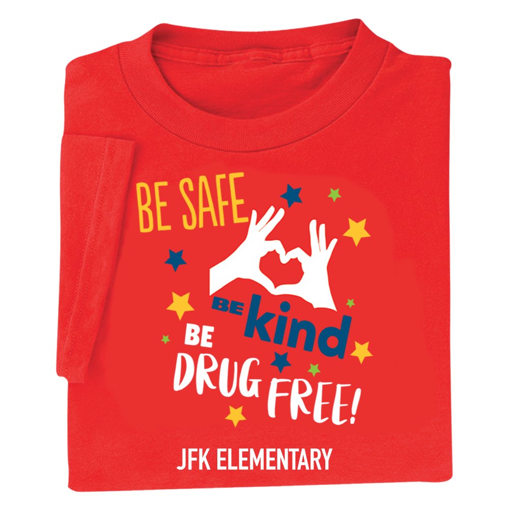 Be Safe, Be Kind, Be Drug Free! Youth T-Shirt - Silkscreened ...