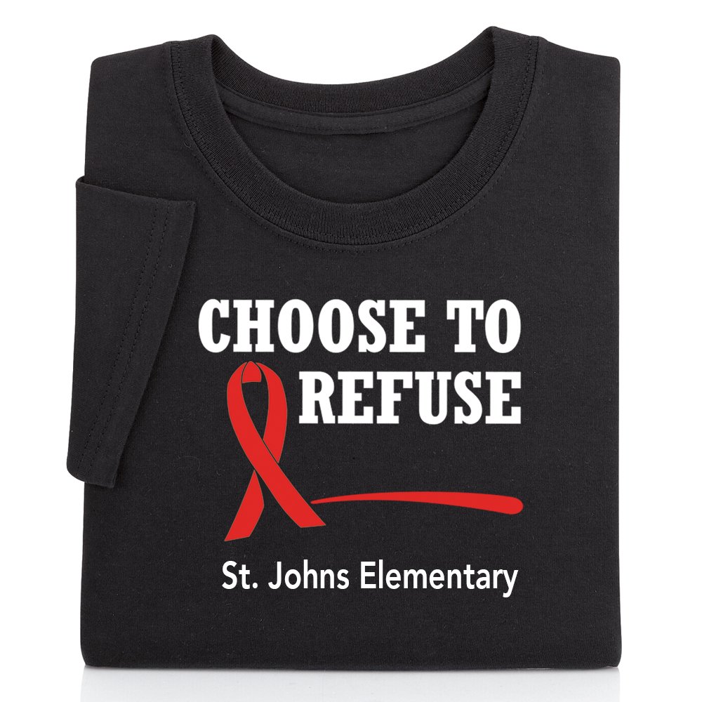 Choose To Refuse: Be Drug Free Adult Unisex T-Shirt - Silkscreened Personalization Available ...