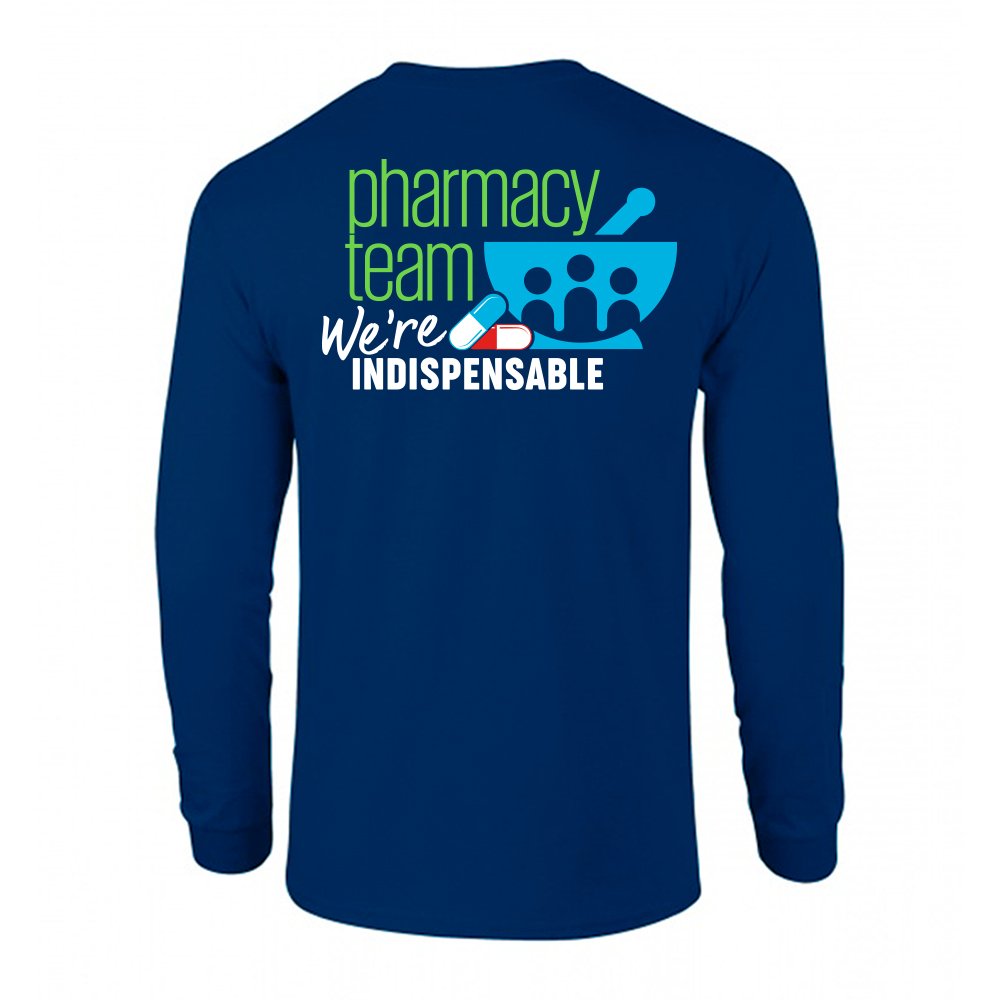 Pharmacy Team: We're Indispensable Unisex 2-Sided Long-Sleeved T-Shirt - Silkscreened ...