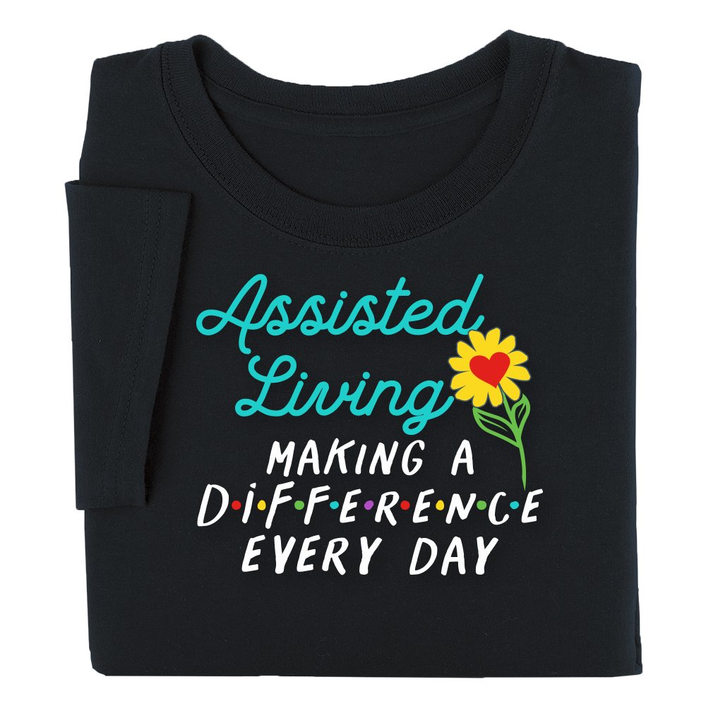 Assisted Living: Making a Difference Every Day Unisex Short-Sleeved T ...