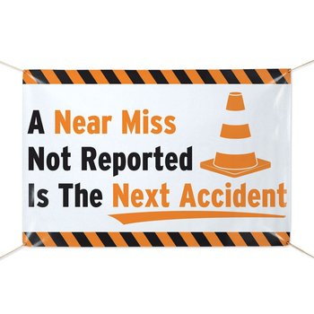 A Near Miss Not Reported Is The Next Accident Indoor/Outdoor Vinyl ...