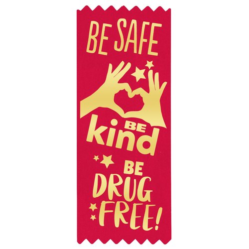 Be Safe, Be Kind, Be Drug Free! Red Satin Gold Foil-Stamped Ribbon ...